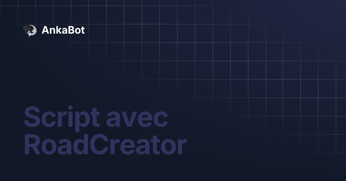 Script avec RoadCreator | AnkaBot