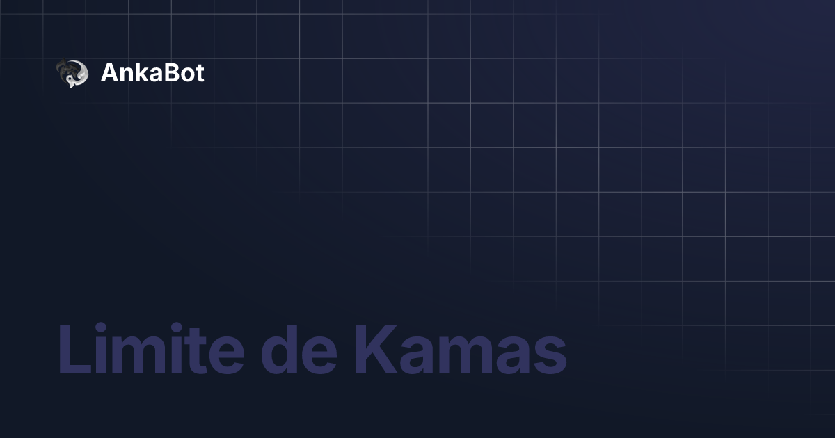 Limite de Kamas | AnkaBot